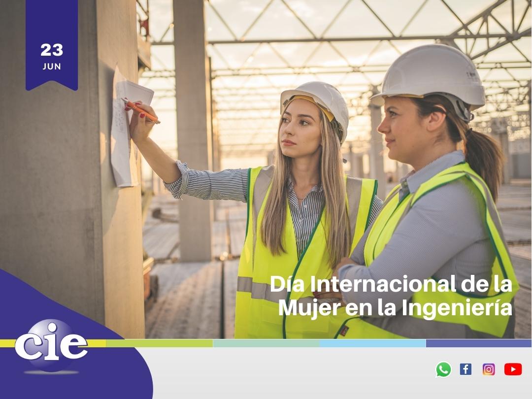 23 de junio: Día Internacional de la Mujer en la Ingeniería - Cie